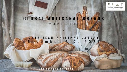 Global Artisanal Breads Workshop by Chef Jean-Philippe Landry, Les ...