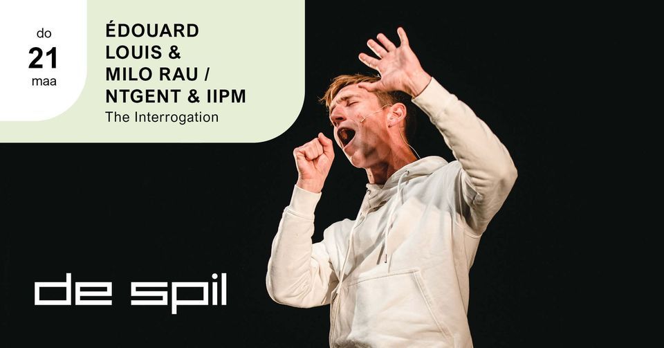 EDOUARD LOUIS & MILO RAU / NTGENT & IIPM - The Interrogation, De Spil ...