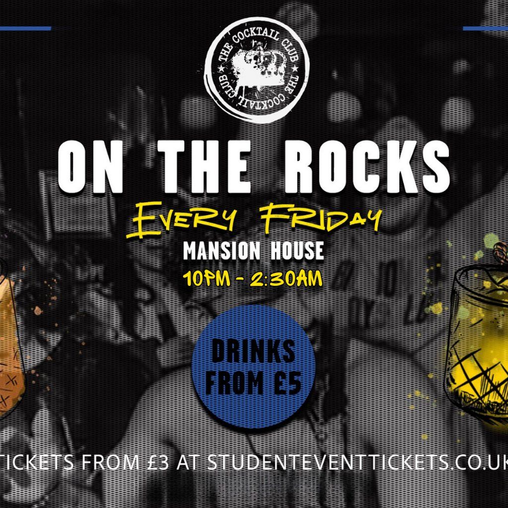 On The Rocks @ The Cocktail Club Mansion House - Every Friday, The ...