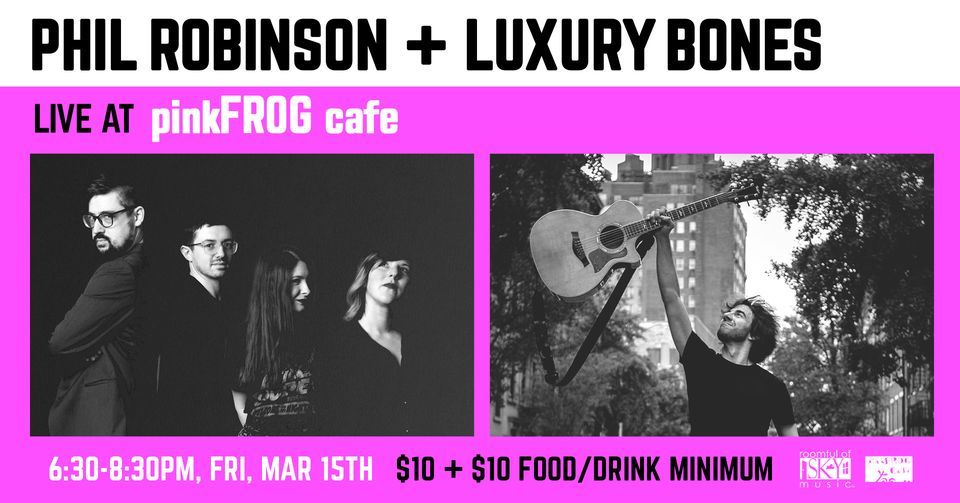 Phil Robinson + Luxury Bones!! (Live at pinkFROG cafe), pinkFROG cafe, New York, 15 March 2024
