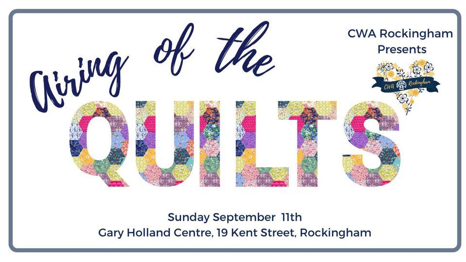 CWA Rockingham - Spring Airing of the Quilts 2022, Gary Holland Centre ...