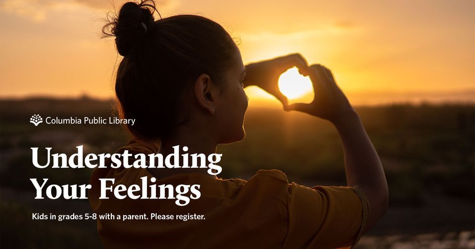 Understanding Your Feelings, Columbia Public Library, 13 October 2022