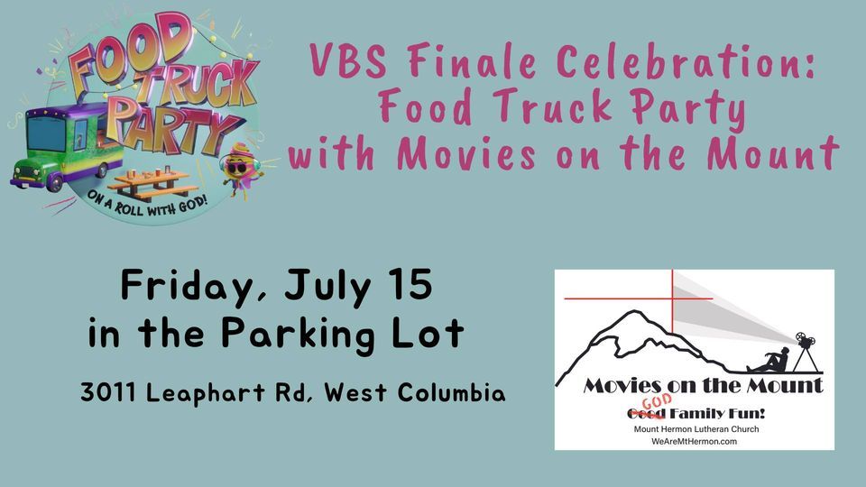 VBS Finale Celebration: Food Truck Party with Movies on the Mount, Mt ...