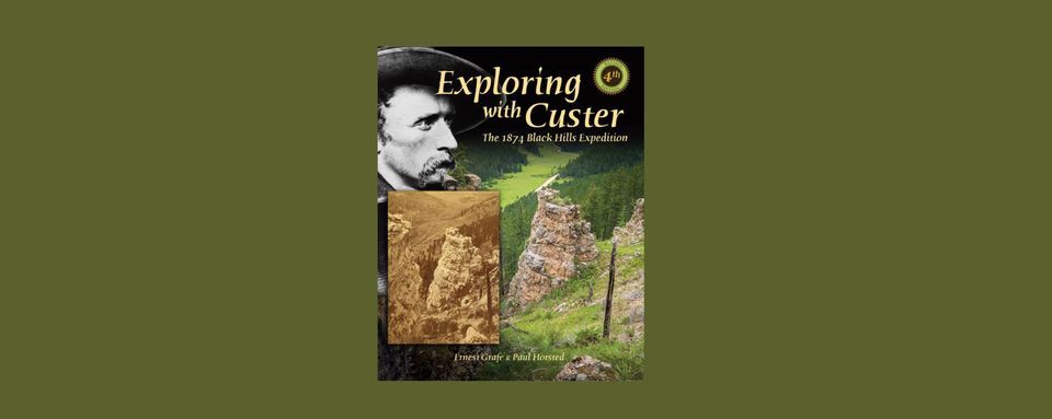 Paul Horsted Presents: Exploring with Custer, 1874 Black Hills ...