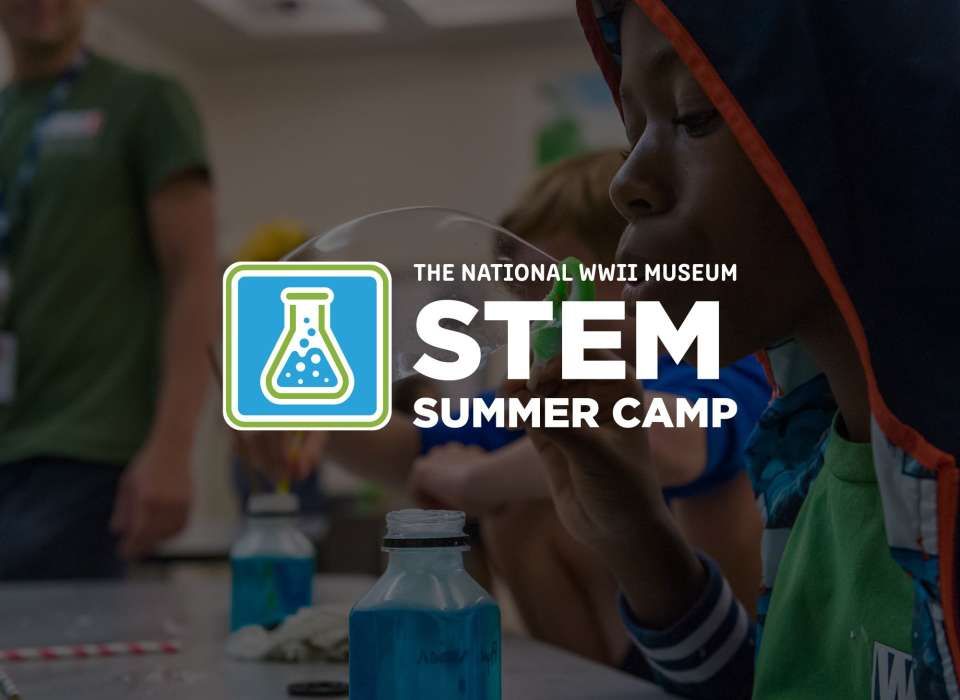 STEM Camp at The National WWII Museum, The National WWII Museum, New ...