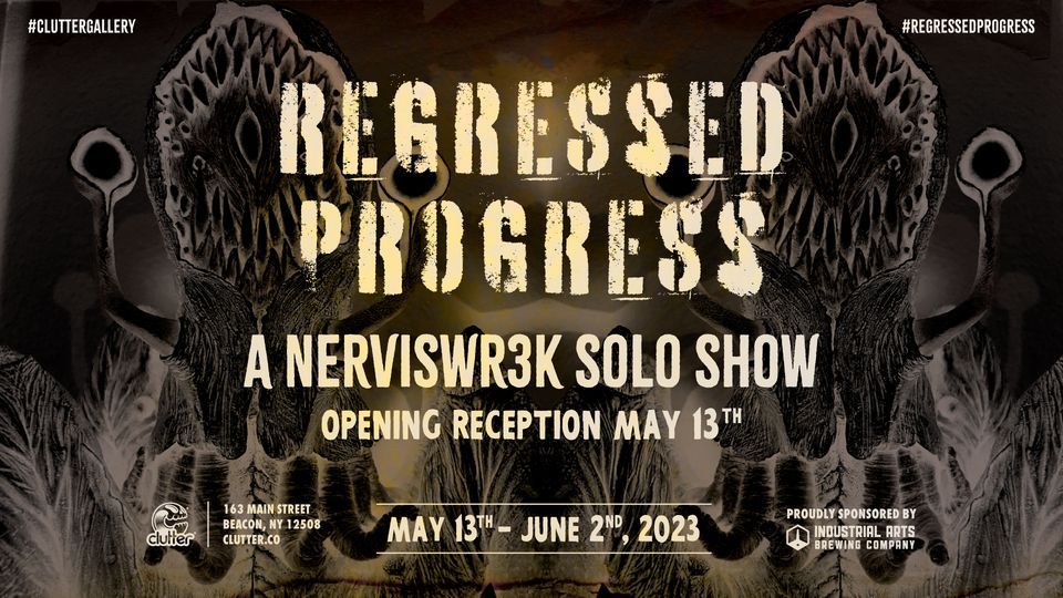 Regressed Progress: A Nerviswr3k Solo Show, Clutter Magazine Gallery ...