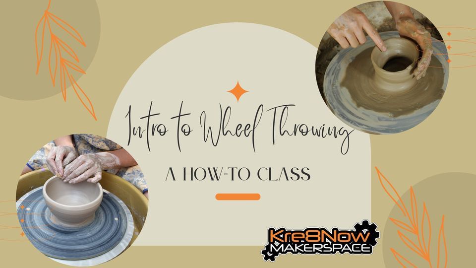 Pottery: intro to wheel-throwing!, Kre8Now Makerspace, Lexington, 29 ...