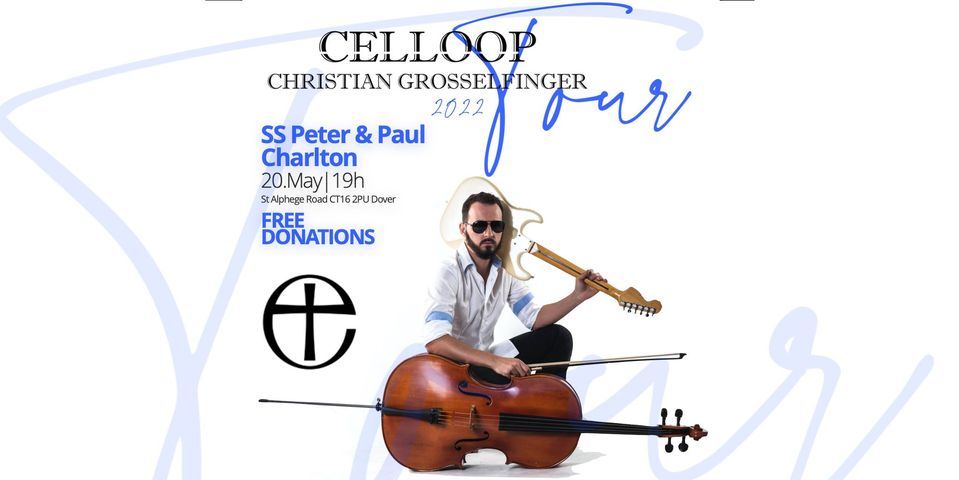 Dover - CELLOOP Tour 2022 - Christian Grosselfinger, SS Peter & Paul ...