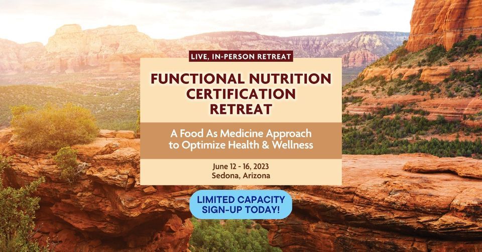 AZ 5-Day Retreat: Functional Nutrition Certification Retreat: A Food as ...