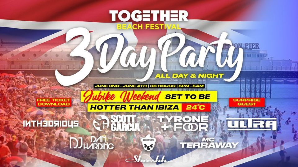 Together Beach Festival 3 Day Party, Shooshh Brighton, 2 June to 5 June