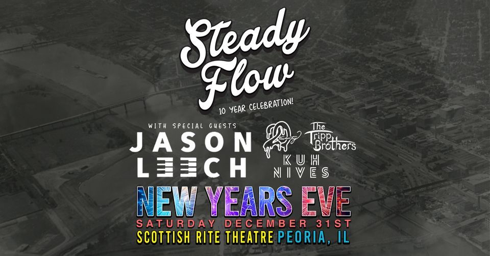 Steady Flow NYE in Peoria, IL with Jason Leech, 20Twenty, Tripp Brothers, Kuh Nives, Scottish ...
