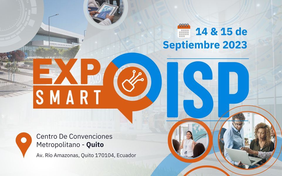 Expo Smart ISP Ecuador - 2023, Centro de Convenciones Metropolitano de ...