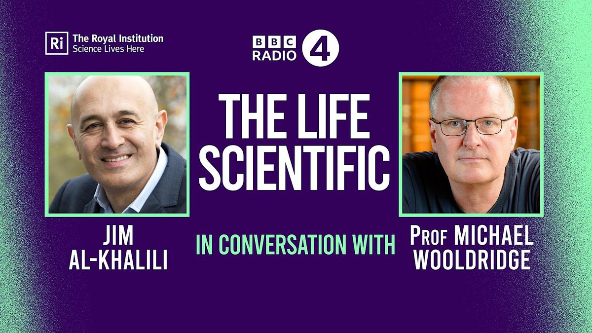 The Life Scientific: Jim Al-Khalili in conversation with Mike Wooldridge, The Royal Institution ...