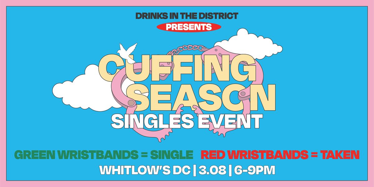 Cuffing Season: DCs BIGGEST and BEST Singles event., Whitlow's DC ...