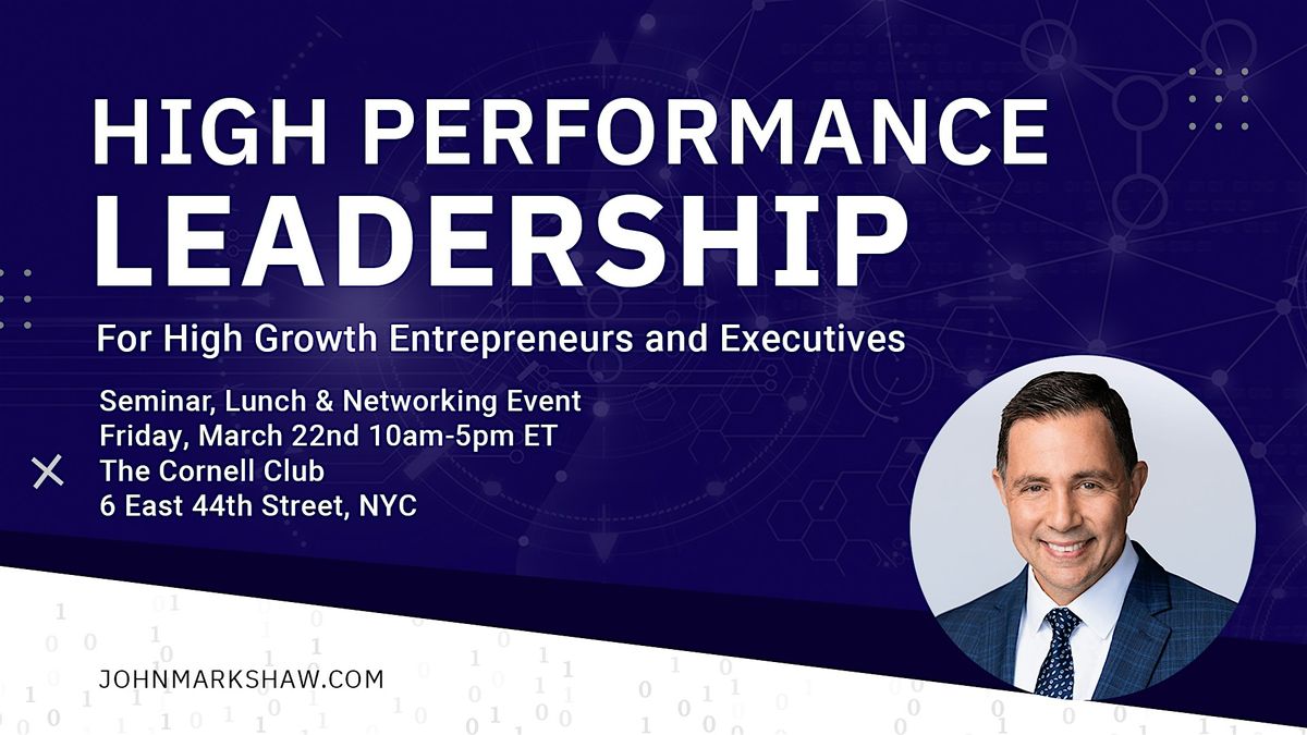 High Performance Leadership In-Person Seminar, Lunch and Networking ...