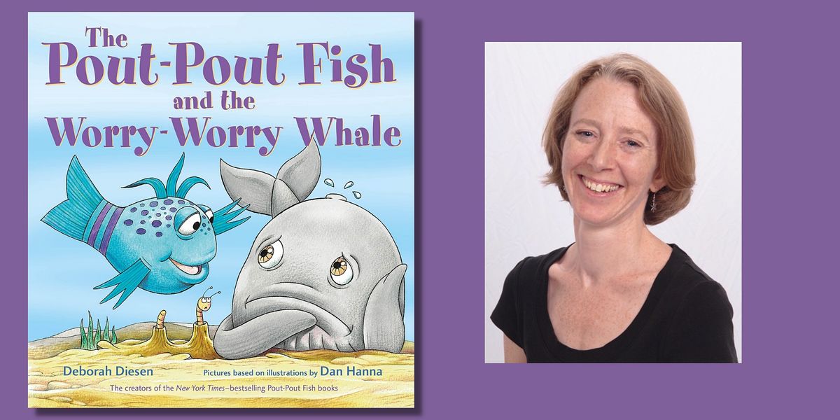 Debbie Diesen Presents: The Pout-Pout Fish and the Worry-Worry Whale ...