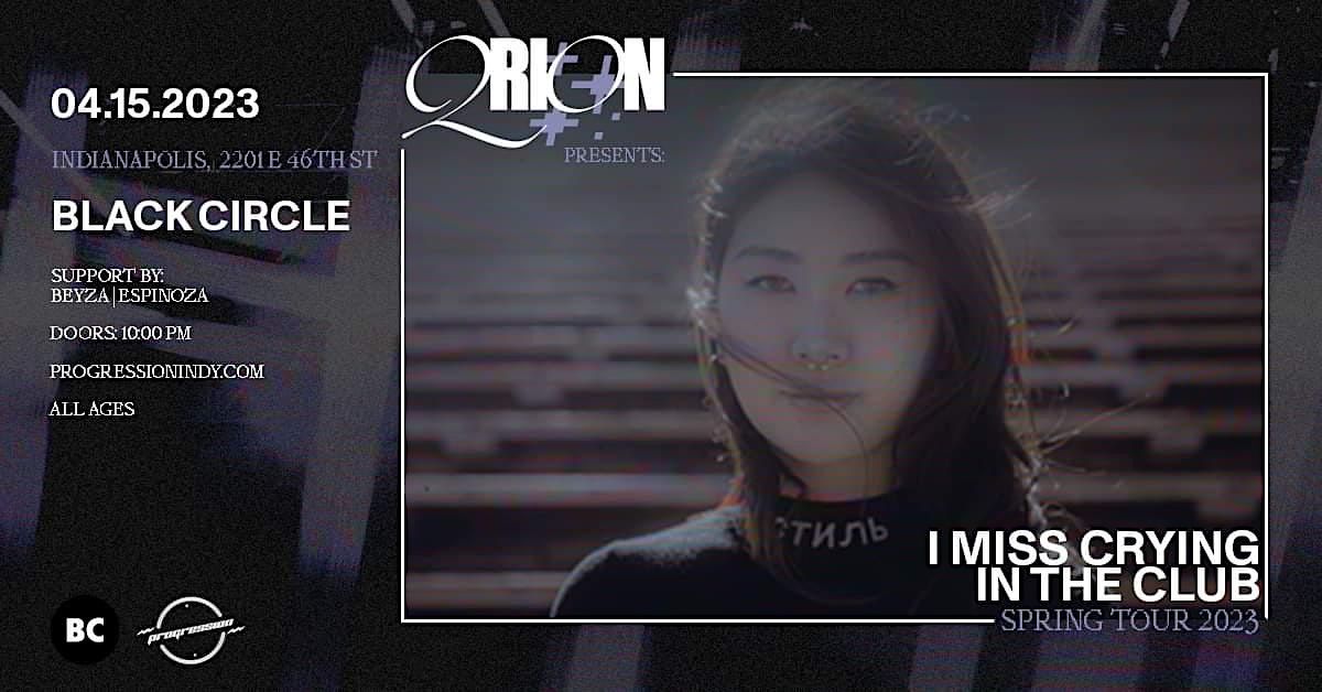 Qrion Presents: I MISS CRYING IN THE CLUB, Black Circle, Indianapolis ...