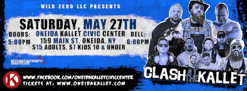Wild Zero LLC Presents: Clash at The Kallet, Oneida Kallet Civic Center ...