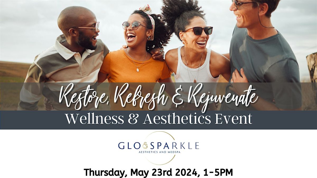 Restore, Refresh & Rejuvenate: Wellness & Aesthetics Event, GLO & SPA ...