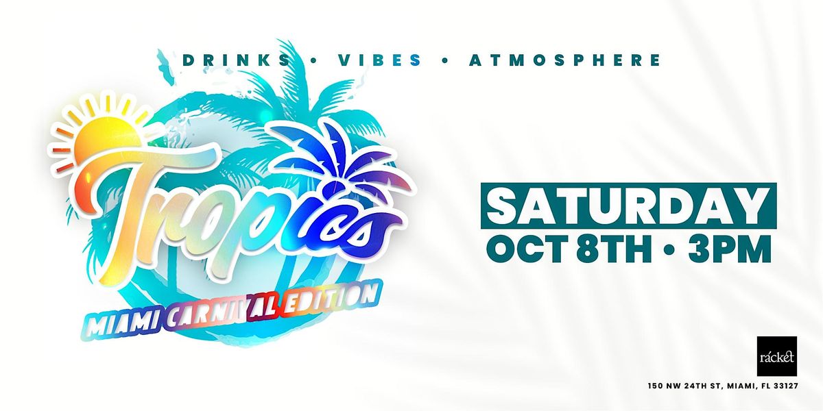 Tropics- Miami Carnival Edition, Racket, Miami, 8 October 2022