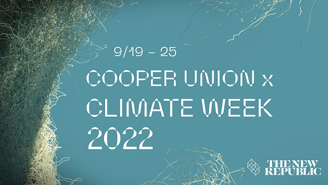 Cooper Union x Climate Week: Climate, Labor, and Policy, The Great Hall ...