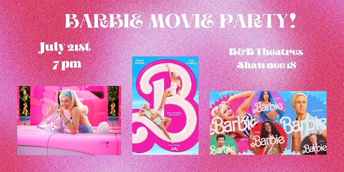 Barbie Movie Party Shawnee!, B&B Theatres Shawnee 18, 21 July 2023