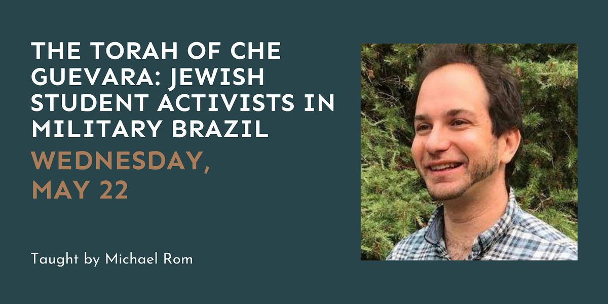 The Torah of Che Guevara: Jewish Student Activists in Military Brazil ...