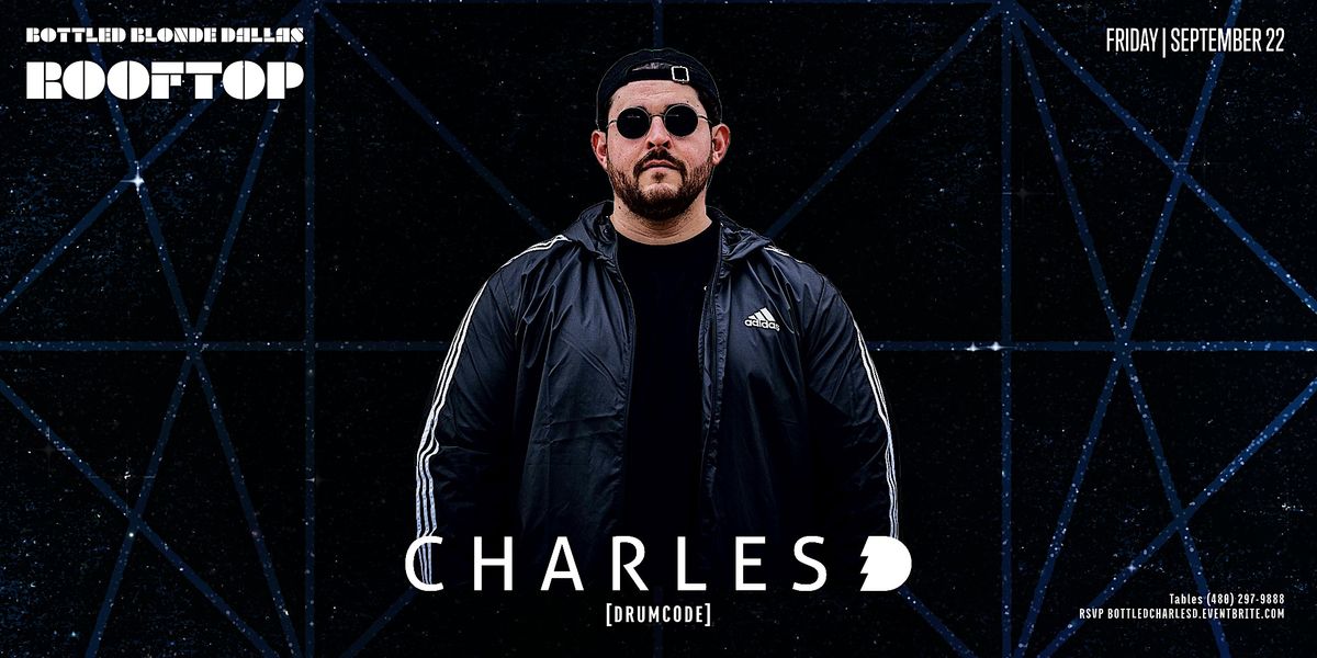 To The Moon Presents: Charles D [Drumcode], Bottled Blonde Dallas ...