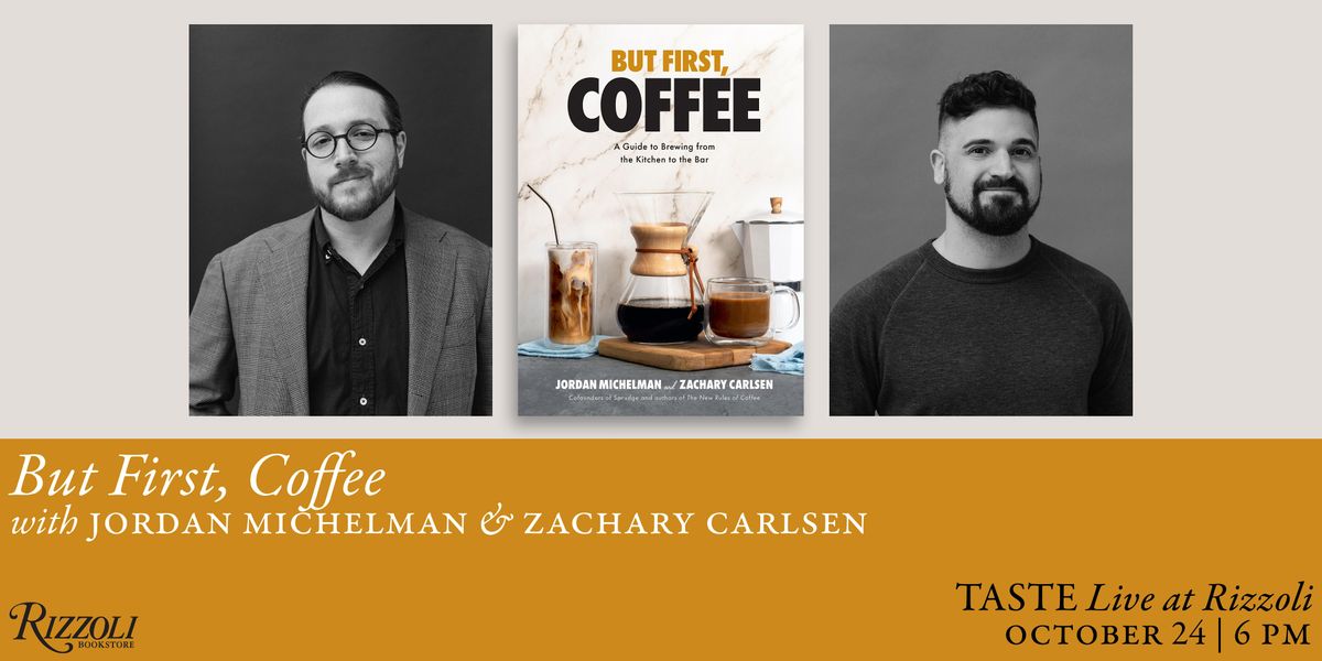 But First, Coffee by Jordan Michelman and Zachary Carlsen, Rizzoli ...
