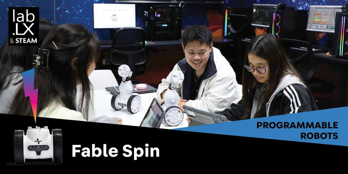 Programmable Robots: Fable Spin - August 2024, lab.LX - Whitlam Library ...