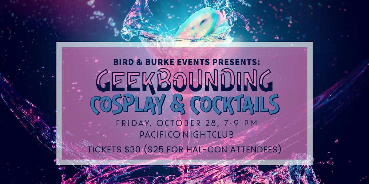 Geekbounding: Cosplay and Cocktails, Pacifico, Halifax, 28 October 2022