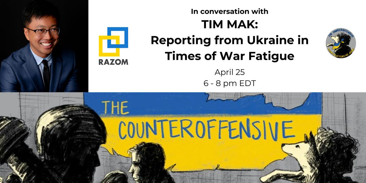 Tim Mak: Reporting from Ukraine in Times of War Fatigue, Razom Office ...