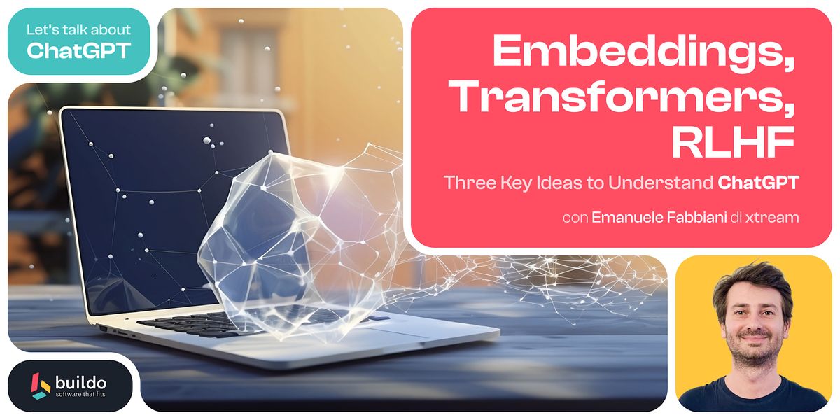 Embeddings, Transformers, RLHF: Three Key Ideas to Understand ChatGPT ...