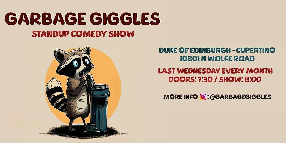 Garbage Giggles: Standup Comedy Show in Cupertino, Duke of Edinburgh ...