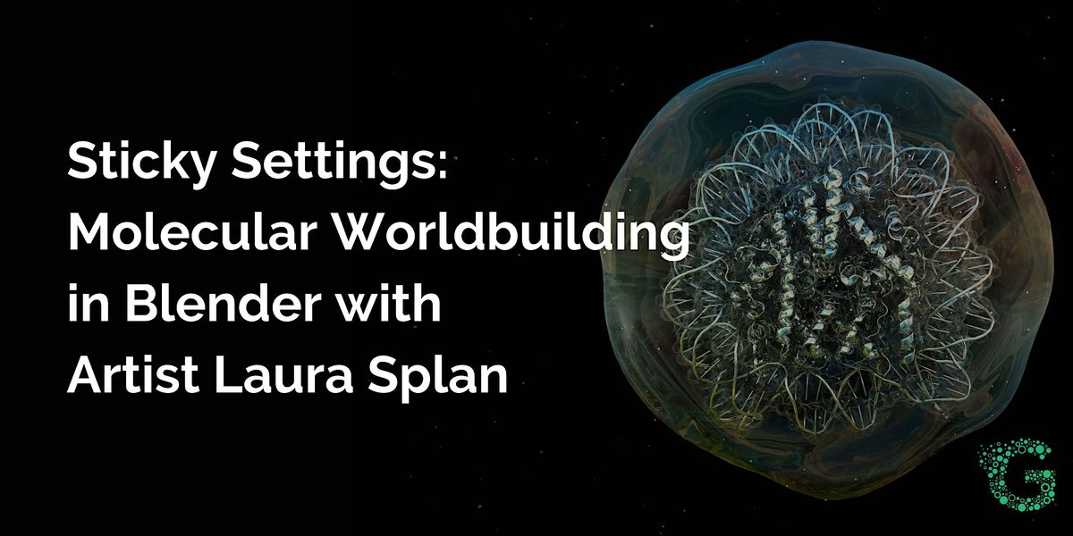 Sticky Settings: Molecular Worldbuilding in Blender with artist Laura ...