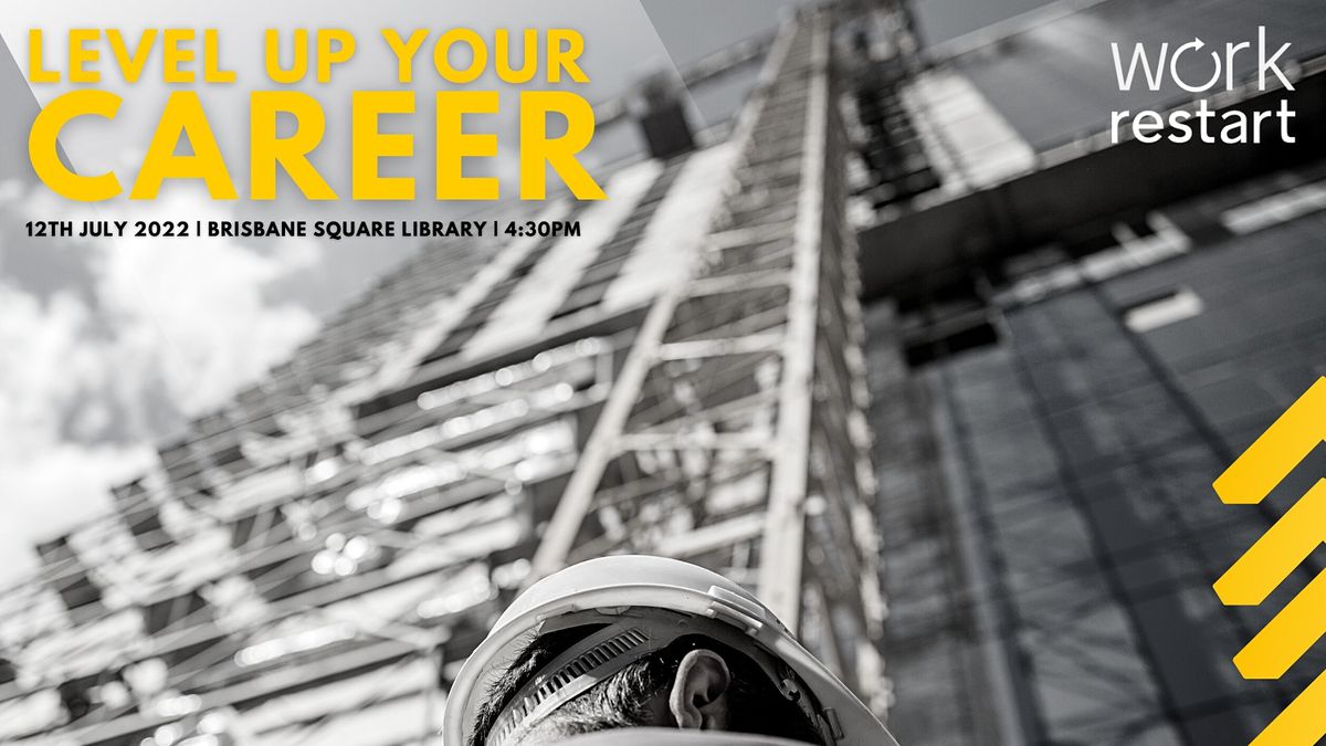 LEVEL UP YOUR CAREER, Brisbane Square Library, Brisbane City, 12 July 2022