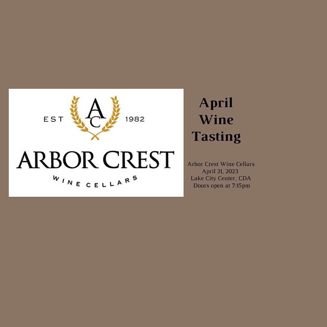 North Idaho Wine Society April Tasting with Arbor Crest Wine Cellars, Lake City Center, Coeur d ...