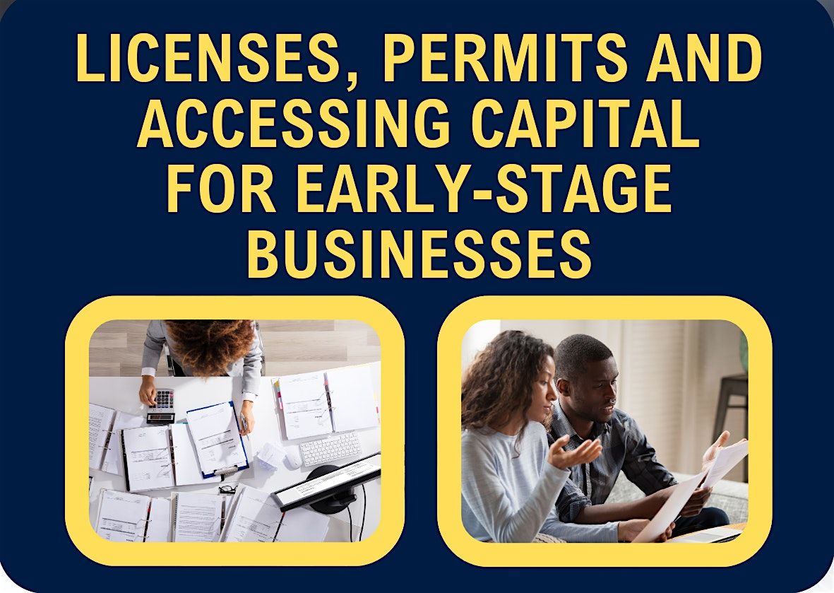 Licenses, Permits and Accessing Capital for Early-Stage Businesses ...