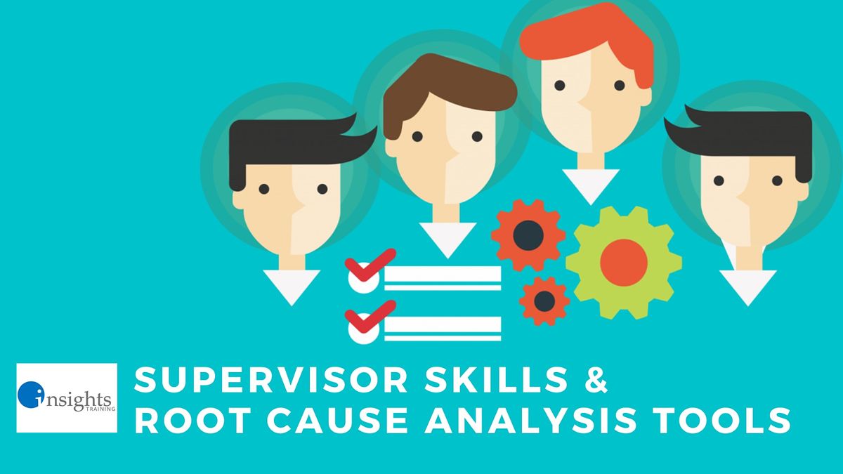 Supervisor Skills and Root Cause Analysis Tools, Online, 30 July to 13 ...