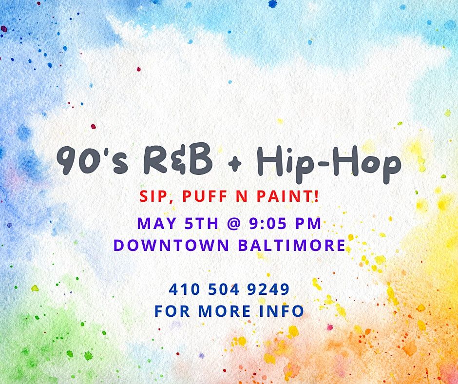 90s R&B + Hip-Hop! Sip, Puff n Paint @ Baltimores BEST Art Gallery ...