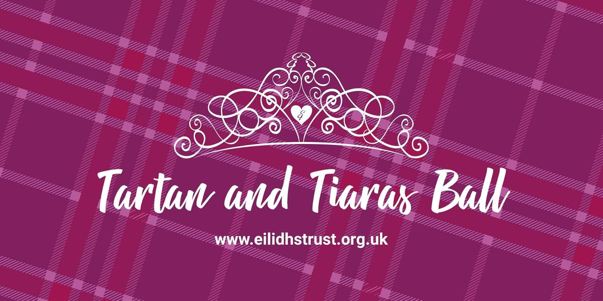 Eilidh’s Trust Tartan & Tiaras Ball 2022, Glasgow Marriott Hotel, 30 April to 1 May