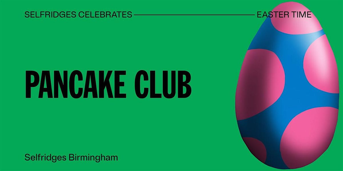Pancake Club at Selfridges Birmingham, Selfridges Birmingham, 26 March ...