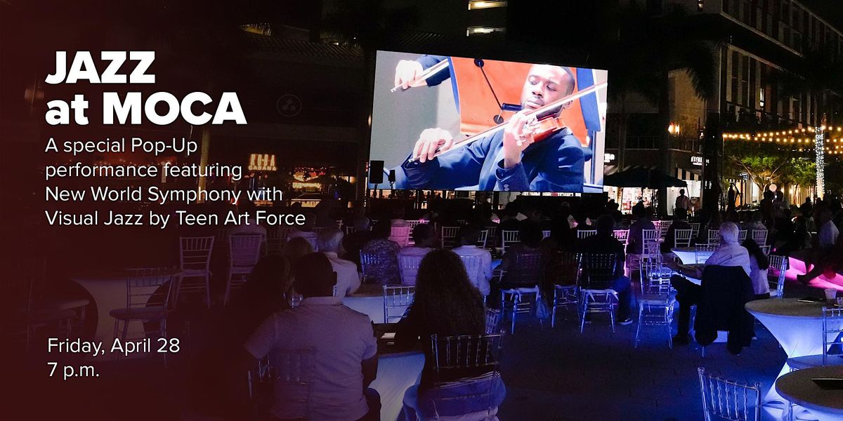 Jazz at MOCA featuring New World Symphony and Visual Jazz by Teen Art ...