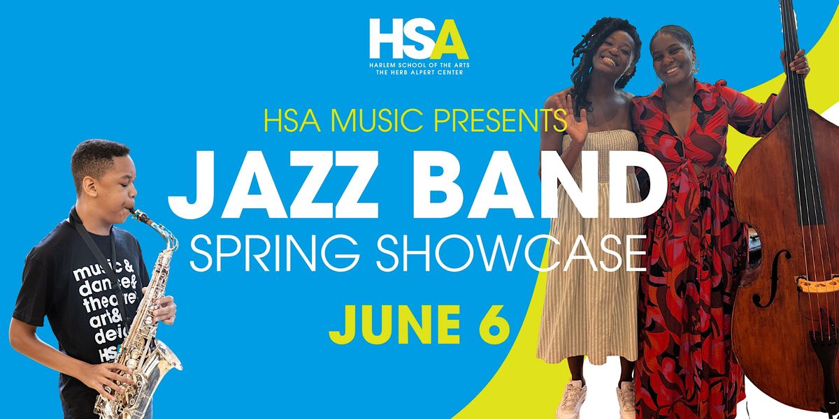HSA Music Presents the 2023 Jazz Band Spring Showcase, Harlem School of ...
