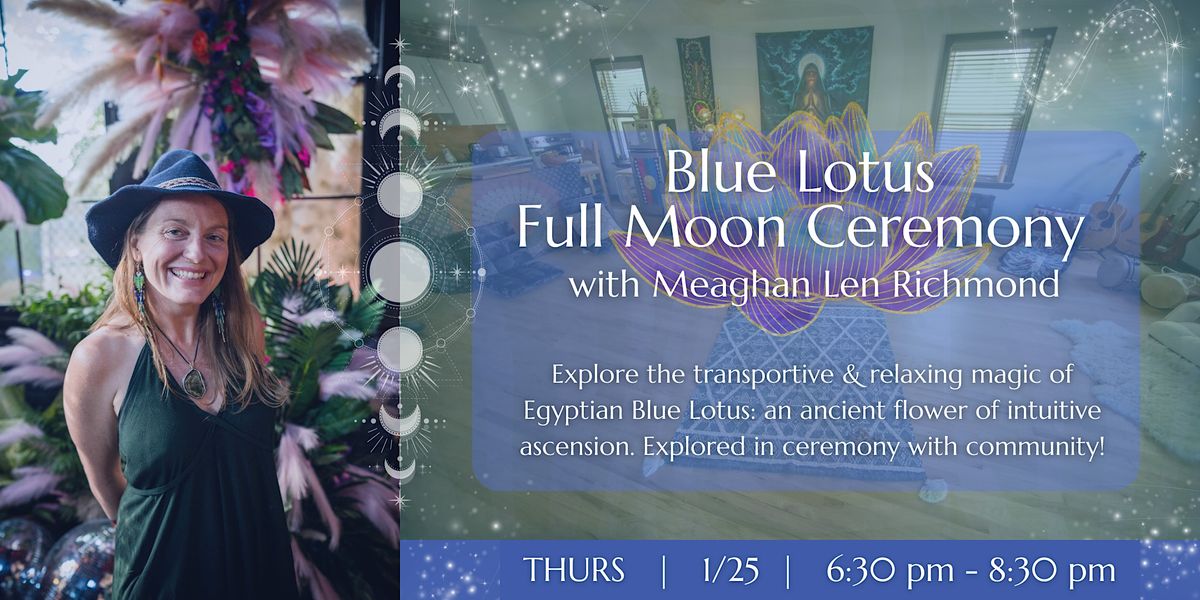Blue Lotus Full Moon Ceremony with Meaghan Len, 925 E 17th Ave, Denver ...