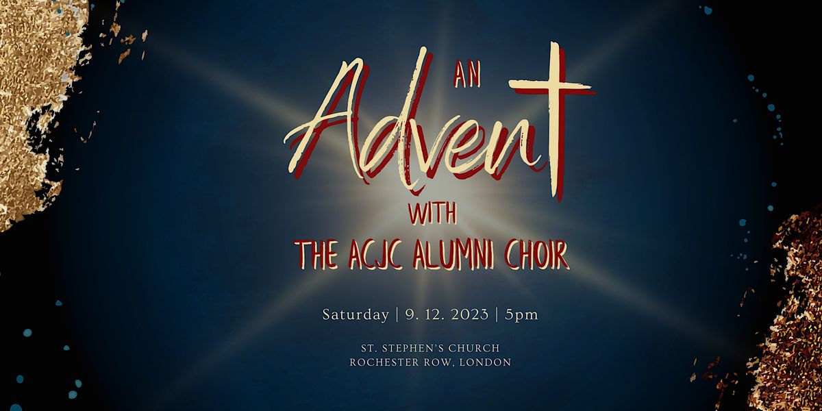 An Advent with The ACJC Alumni Choir 2023 - London edition, St Stephen ...