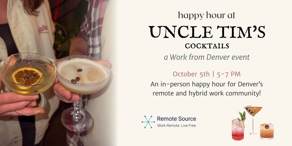 Work from Denver Happy Hour at Uncle Tims Cocktails, Uncle Tim's ...