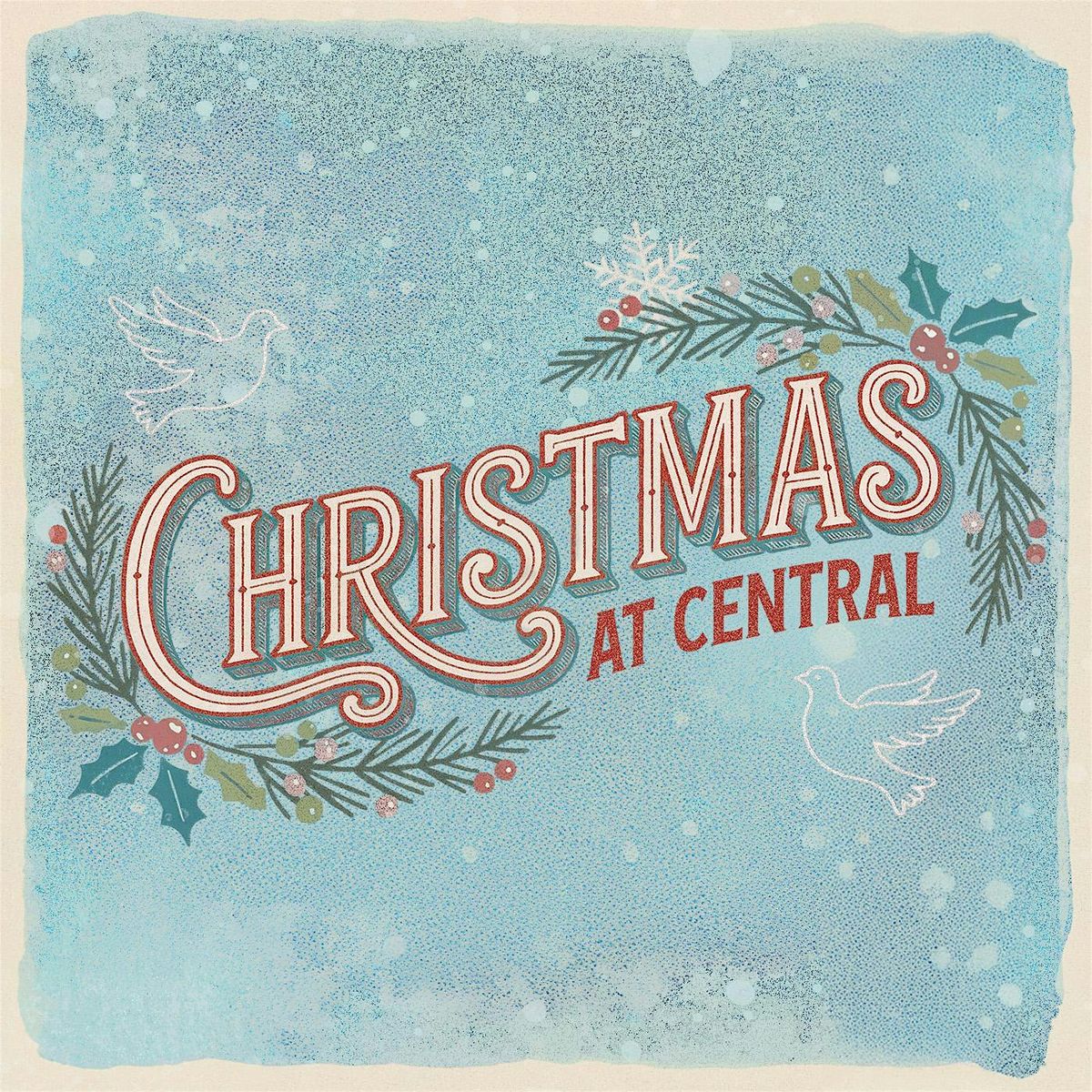 Christmas at Central 2025 - Monday 8PM, Central Christian Church ...