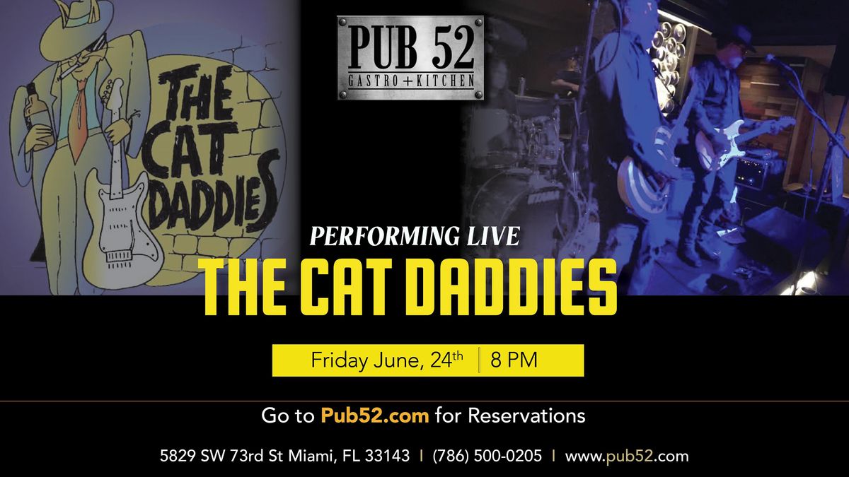 Cat Daddies Band returns to Pub52, Pub 52 Gastropub South Miami, 24 ...