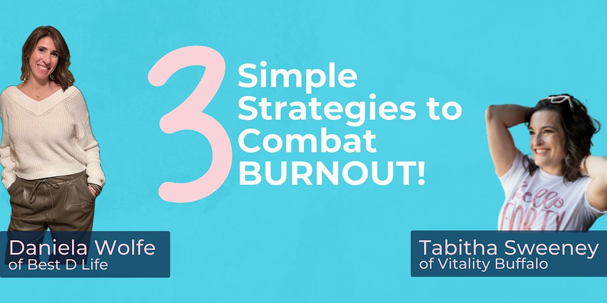 3 Steps to Combat Burnout, Vitality Buffalo, 16 May 2023
